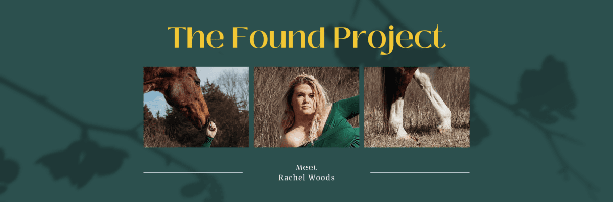 The Found Project | Rachel Woods